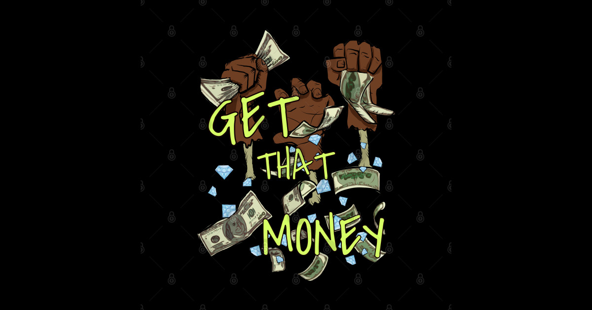 Get that money - Money Maker - Sticker | TeePublic