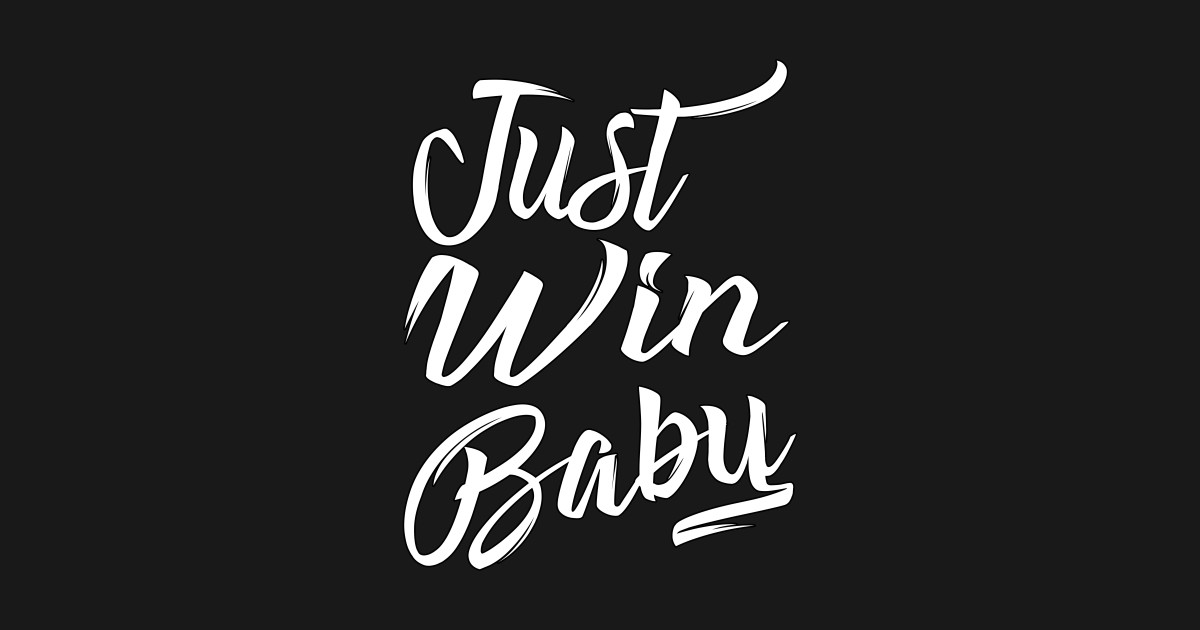 Just Win Baby (Simplified) - Just Win Baby Simple - T-Shirt | TeePublic