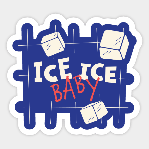 Ice ice baby - Ice Ice Baby - Sticker | TeePublic