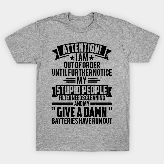 Attention! I Am Out Of Order Until Further Notice - I Am Out Of Order ...