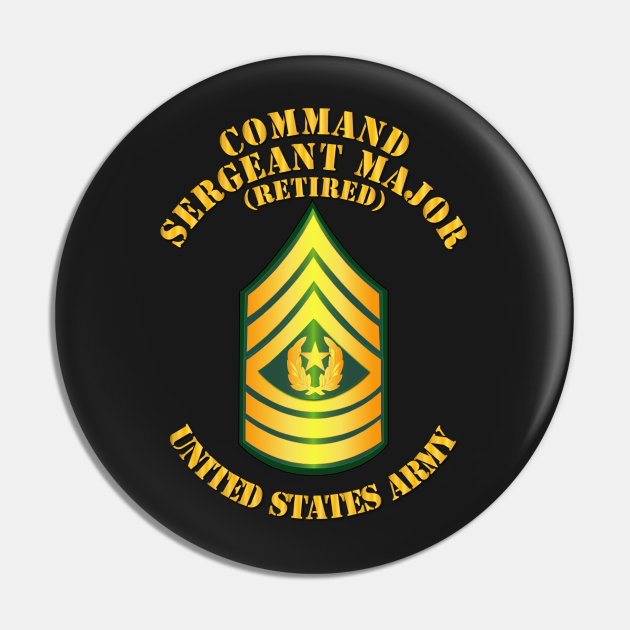 Enlisted - CSM - Retired - Command Sergeant Major - Rank - Pin | TeePublic