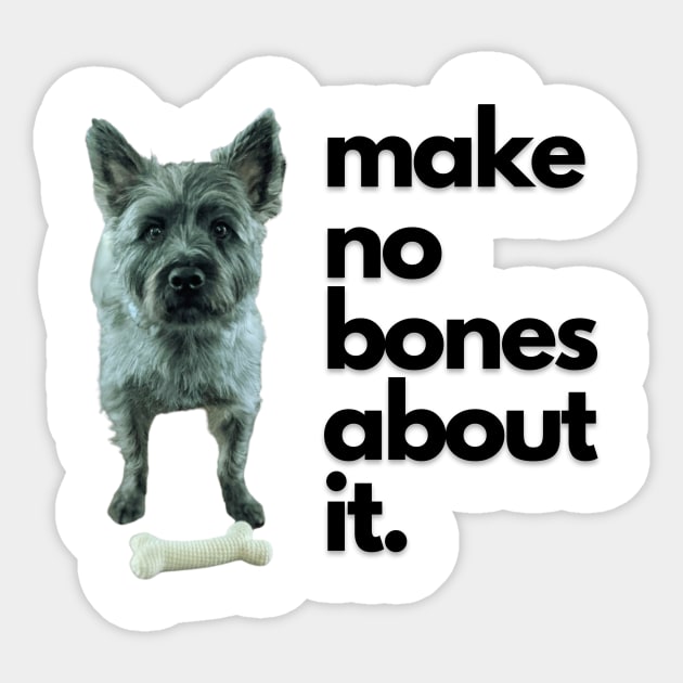 Make no bones about it - Dog - Sticker | TeePublic