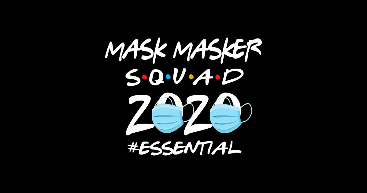 Mask Maker Squad 2020 Essential - Mask Maker - T-Shirt | TeePublic