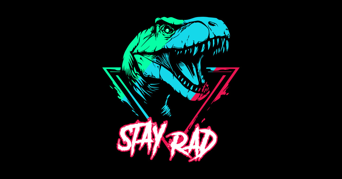 Stay Rad T Rex - Stay Rad - Sticker | TeePublic