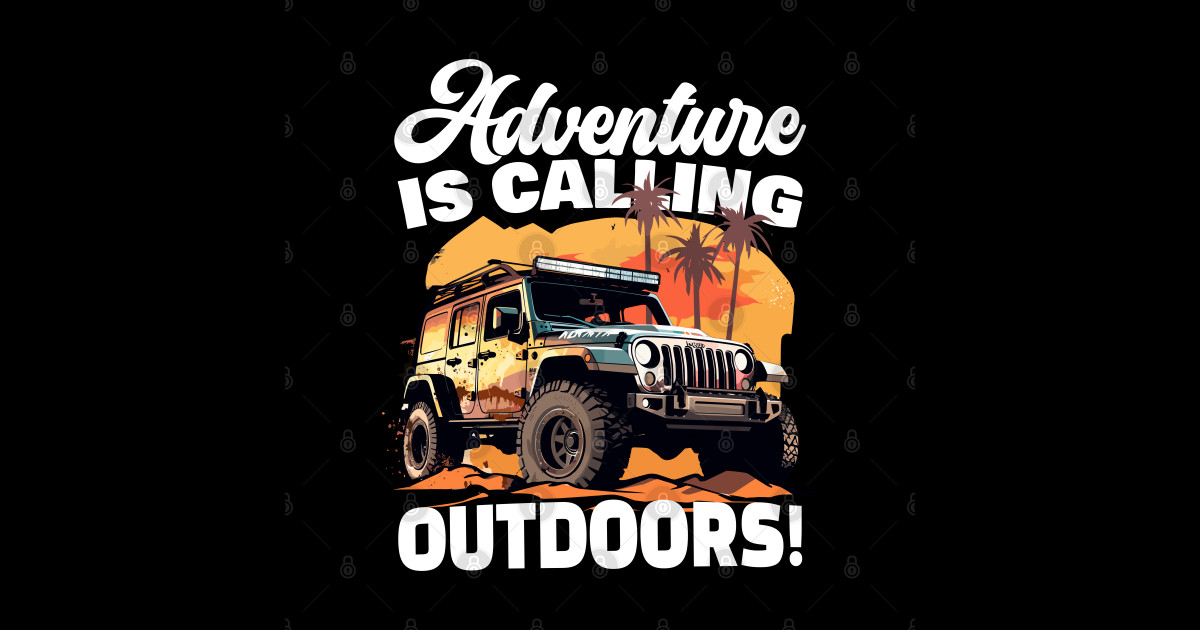 Adventure is calling... - Jeep Lover - Sticker | TeePublic