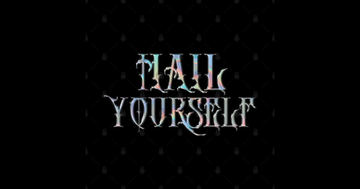 Hail Yourself †††† Holographic Slogan Design - Hail Yourself - Sticker ...