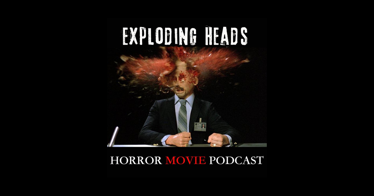 Exploding Heads Horror Movie Podcast Design 1 - Exploding Heads ...