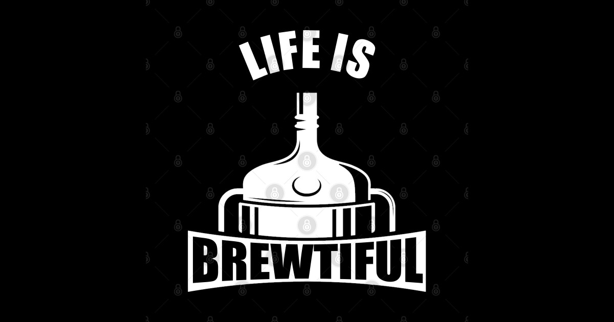Life Is Brewtiful - Life Is Brewtiful - Sticker | TeePublic