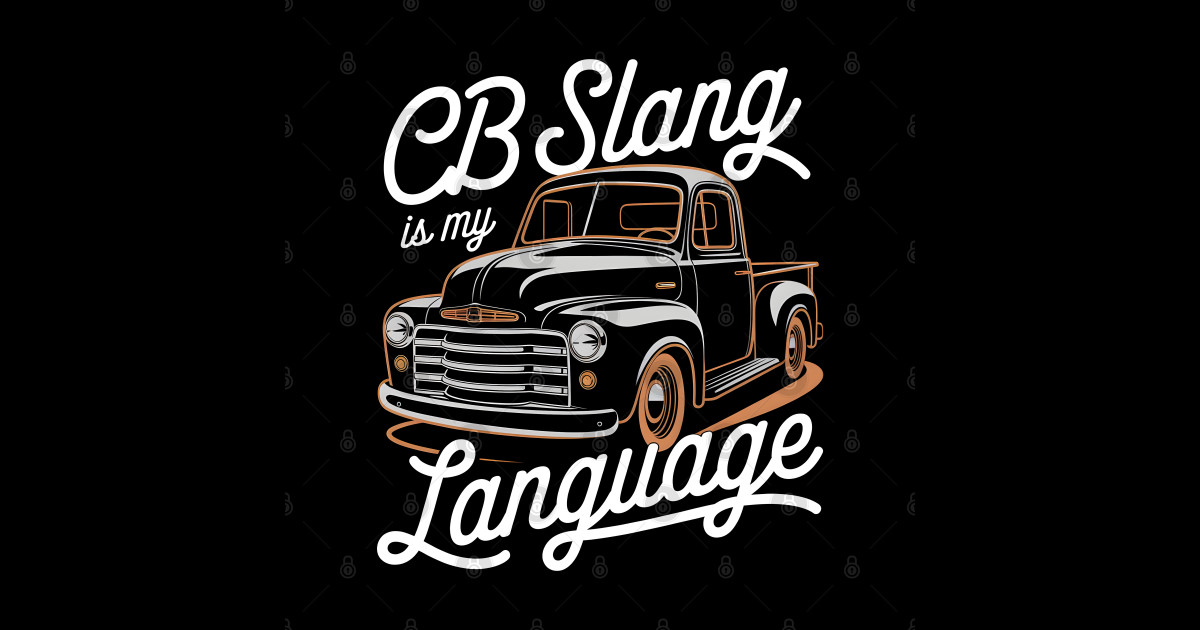 CB Slang Is My Language Funny Trucker Radio - Cb Radio - Sticker ...