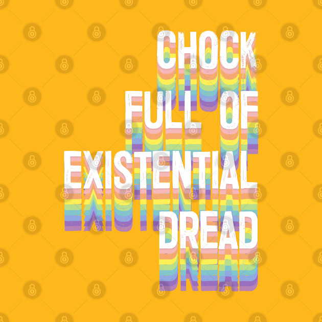 existential dread -_- Existential Dread - T-Shirt | TeePublic existential dread -_- Existential Dread - T-Shirt | TeePublic