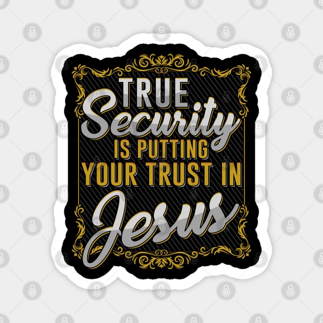 True Security is putting your trust in Jesus - Christian - Magnet ...