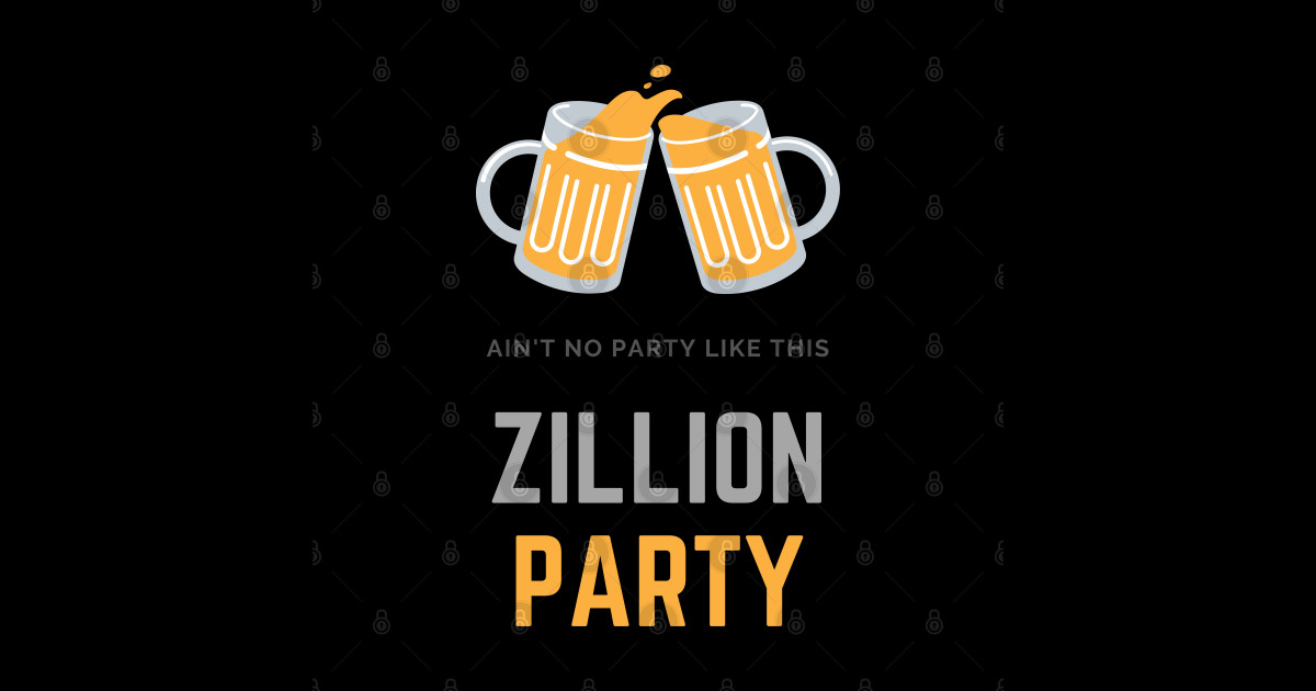 Zillion party beers - Zillion - Magnet | TeePublic