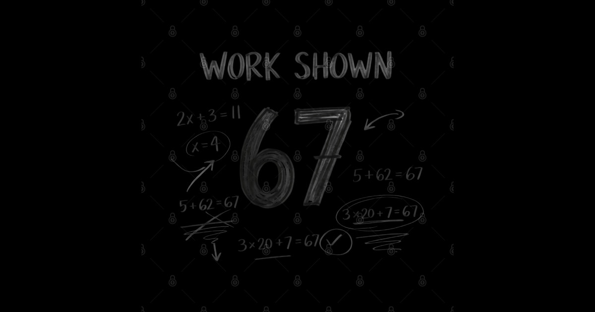 Work Shown Somehow Equals Sixty Seven Meme - Work Shown Somehow Equals ...