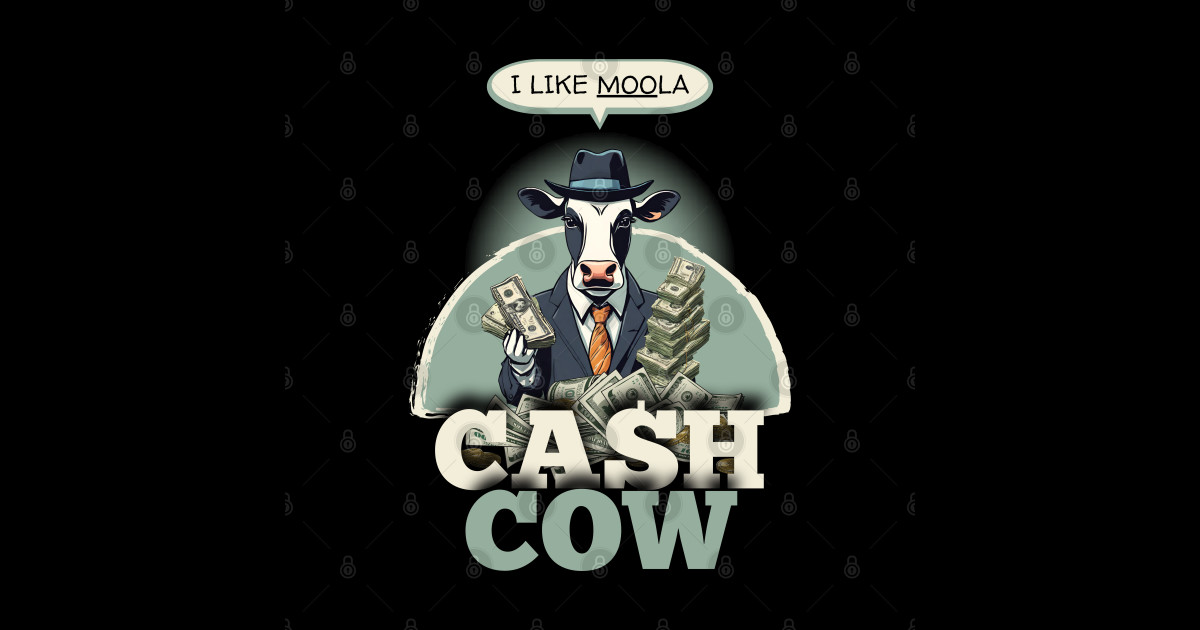 Cash Cow I Like Moola - Funny Cow - Sticker | TeePublic