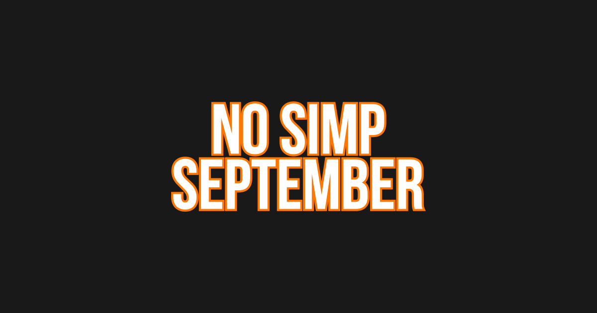 No Simp September - No Simp September - T-Shirt | TeePublic