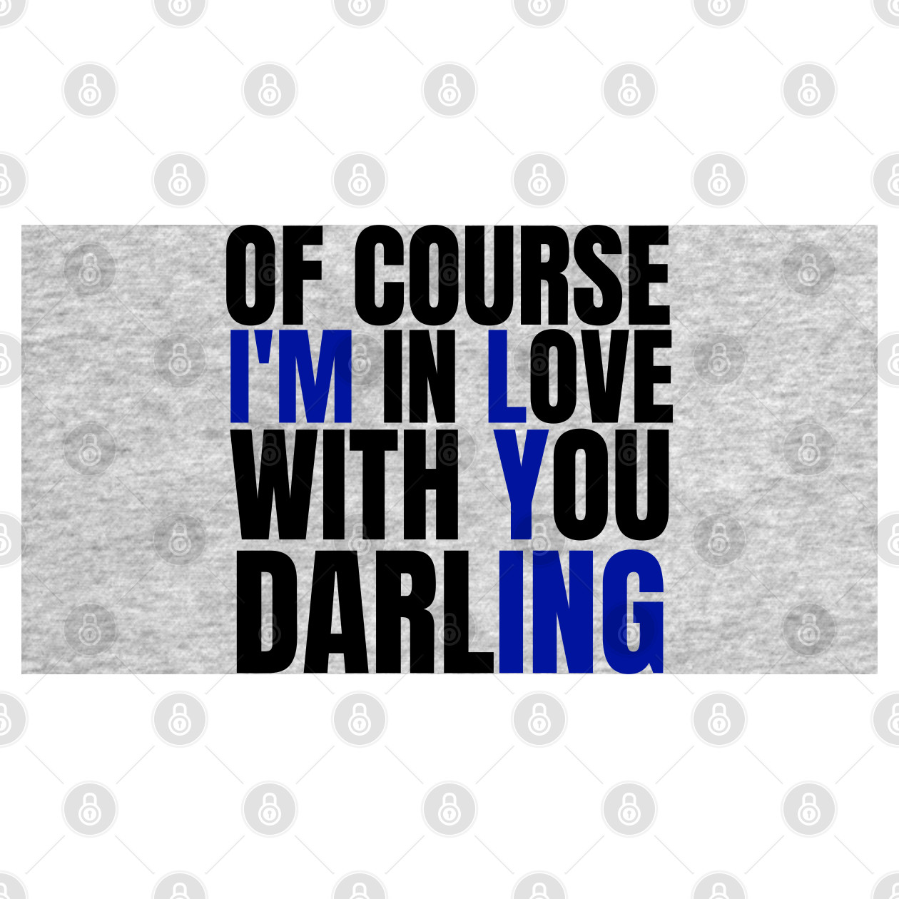 Of Course I’m In Love With You Darling. Funny Lover - Of Course Im In ...
