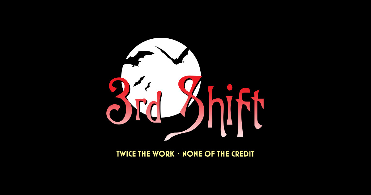 3rd Shift - Night Shift - Sticker | TeePublic