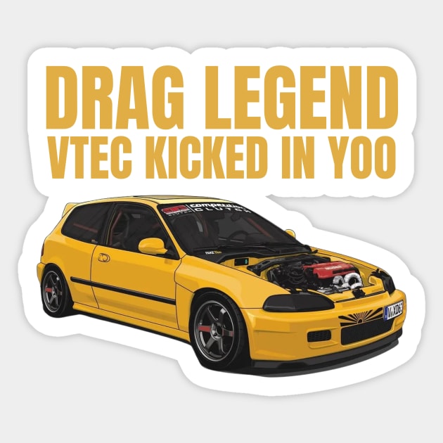 Drag Legend - Vtec kicked in Yoo - Vtec - Sticker | TeePublic