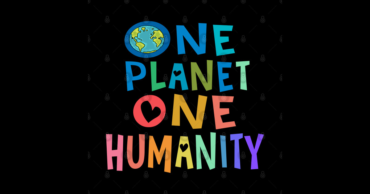 One Planet One Humanity - Equality - T-Shirt | TeePublic