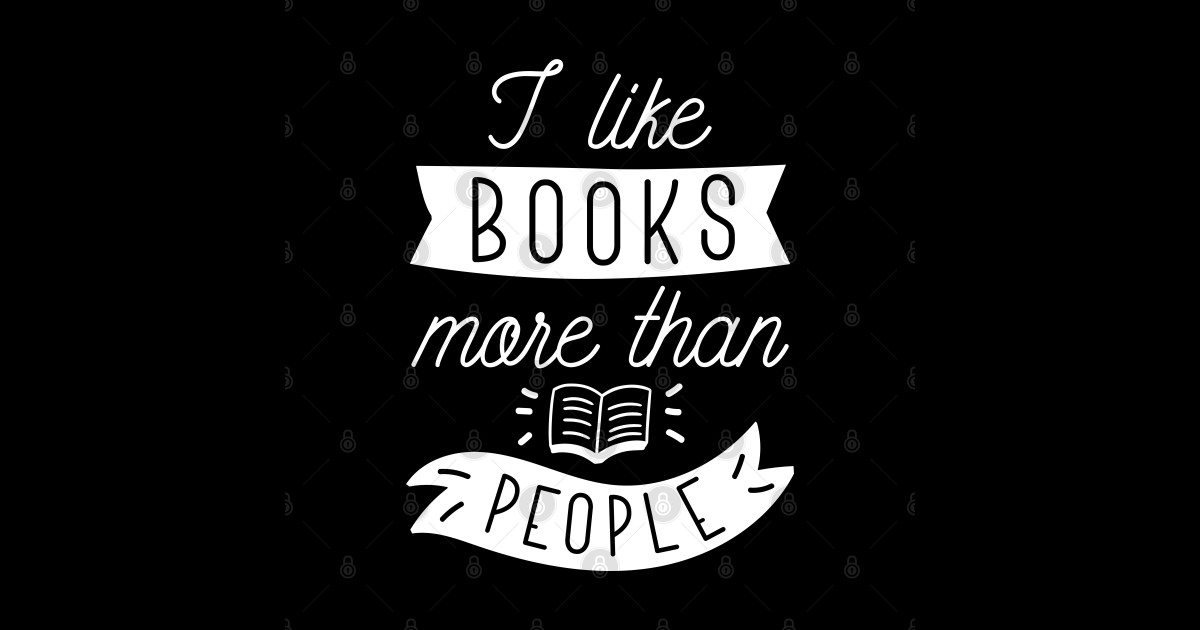 I Like Books More Than People - I Like Books More Than People - Sticker ...