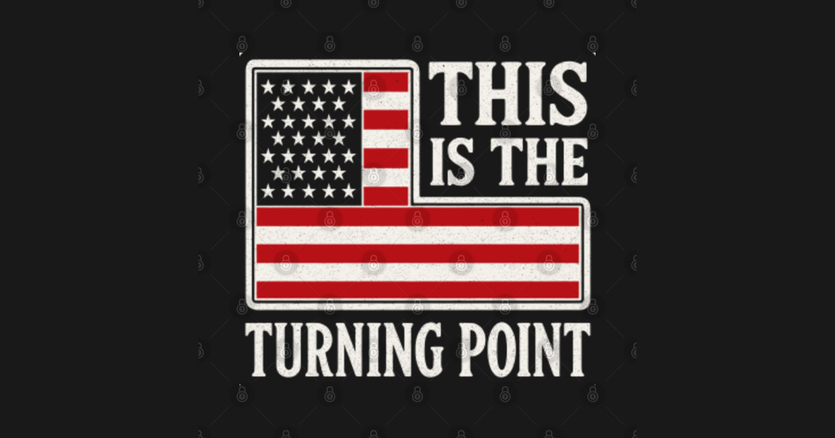 This-is-The-Turning-Point - This Is The Turning Point - T-Shirt | TeePublic