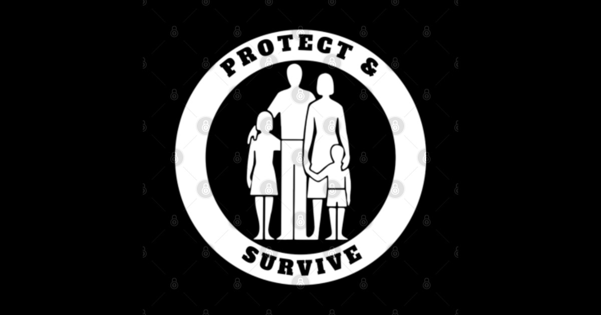 Protect and Survive - Protect And Survive - T-Shirt | TeePublic