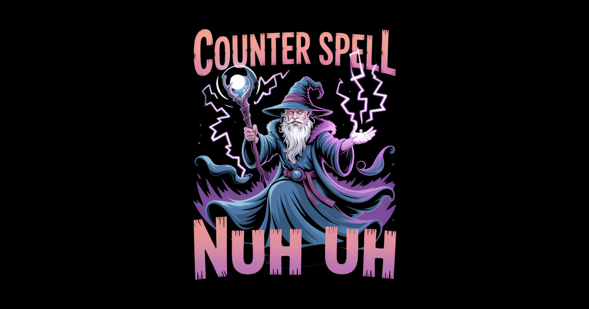 Counter Spell Nuh Uh Funny Dank Wizard - Funny Dank Wizard - Shorts ...