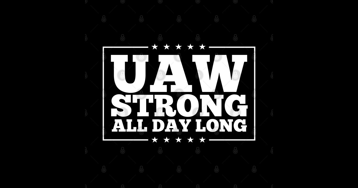 UAW Strong all day long UAW Strike 2023 - Uaw Strike - Sticker | TeePublic