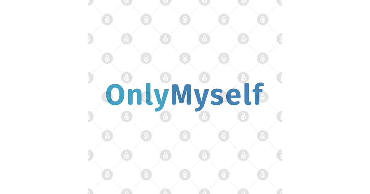 Only Myself Only Fans - Myself - T-Shirt | TeePublic