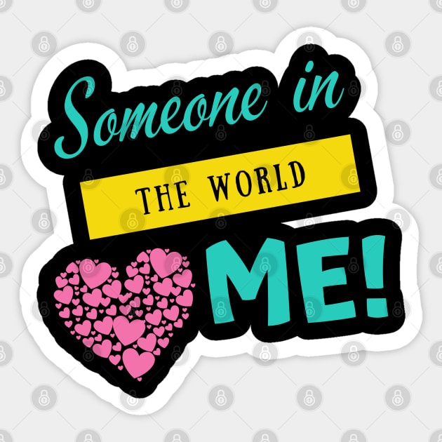 Someone in the world - Someone - Sticker | TeePublic