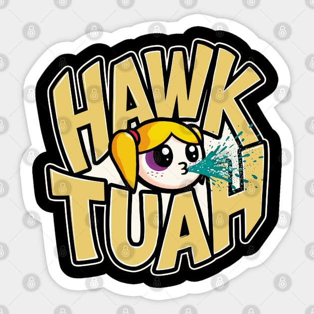 HAWK TUAH - A Hilarious Word - Hawk Tuah - Sticker | TeePublic