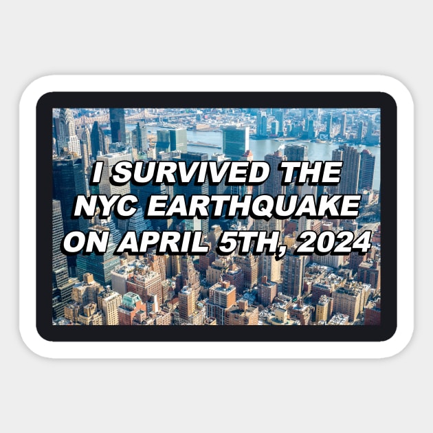 I Survived The Earthquake - Earthquake - Sticker | TeePublic