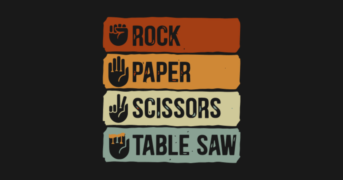 Rock Paper Scissors Table Saw Funny Woodworking Woodworker - Rock Paper ...