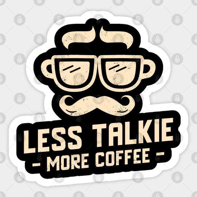 Less Talkie More Coffee - Coffee - Sticker | TeePublic