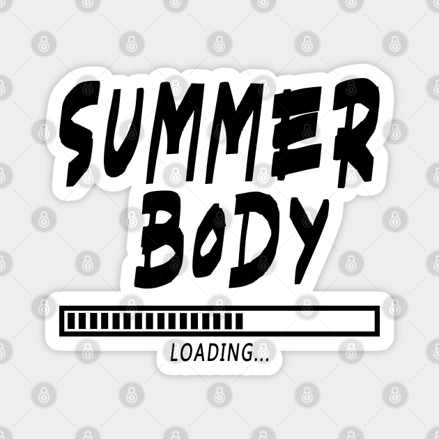 Summer Body Loading / gym / workout / exercise - Gym - Magnet | TeePublic