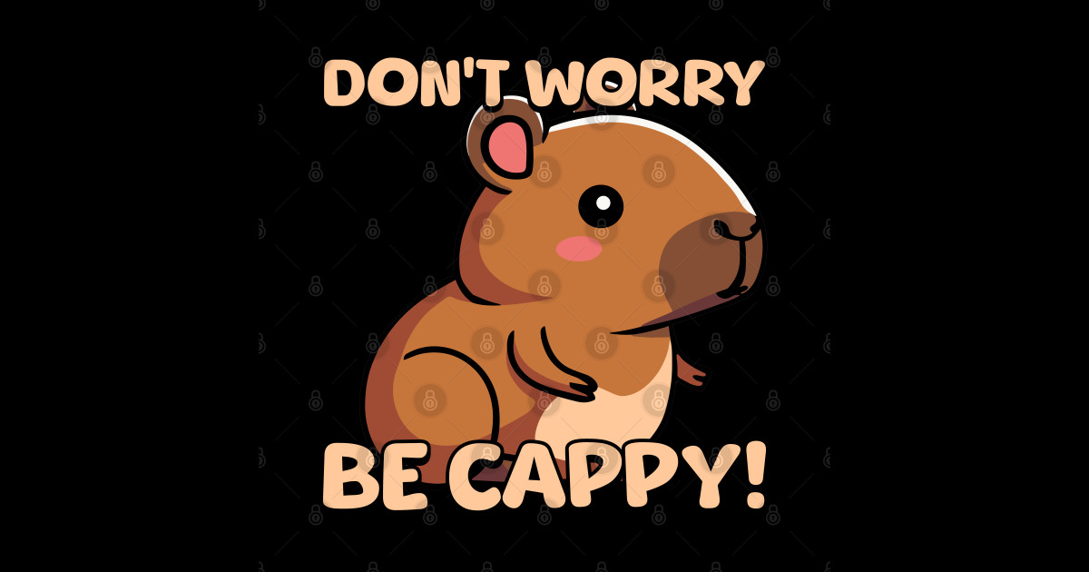 Don't Worry, Be Cappy! Cute Capybara Cartoon - Cute Capybara - Sticker ...