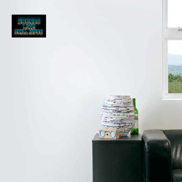 'Sounds like Skill Issue' - Blue/White - Gaming - Posters and Art ...