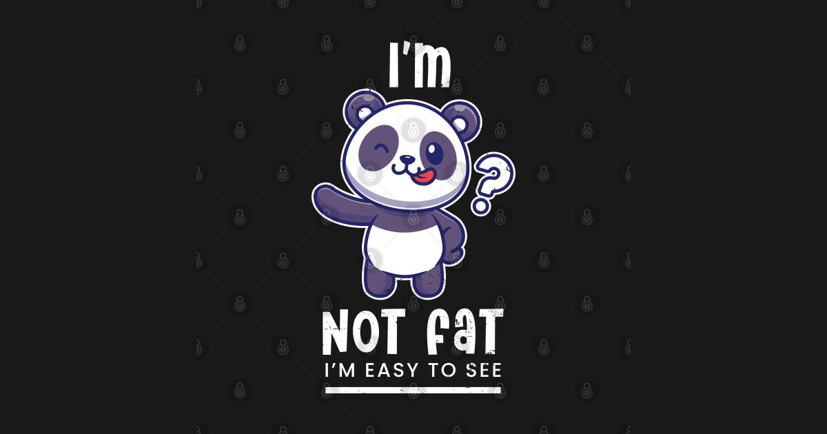 I'm not fat, I'm easy to see - Funny Humor - T-Shirt | TeePublic