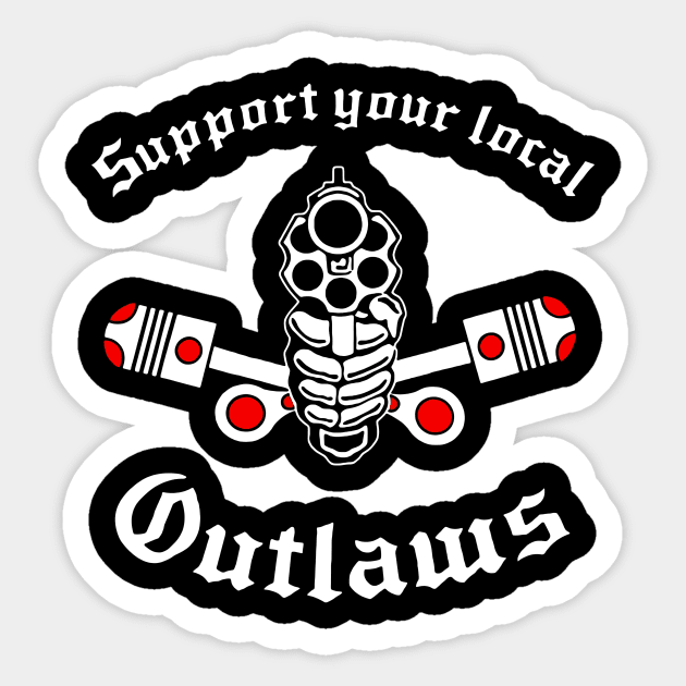 Support Your Local Outlaws Skull and Pistons - Biker - Sticker | TeePublic