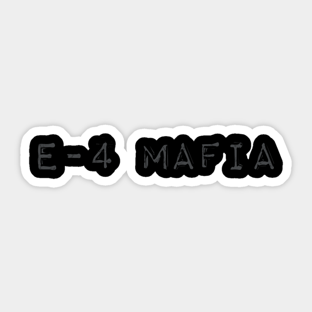 E4 MAFIA - Army - Sticker | TeePublic