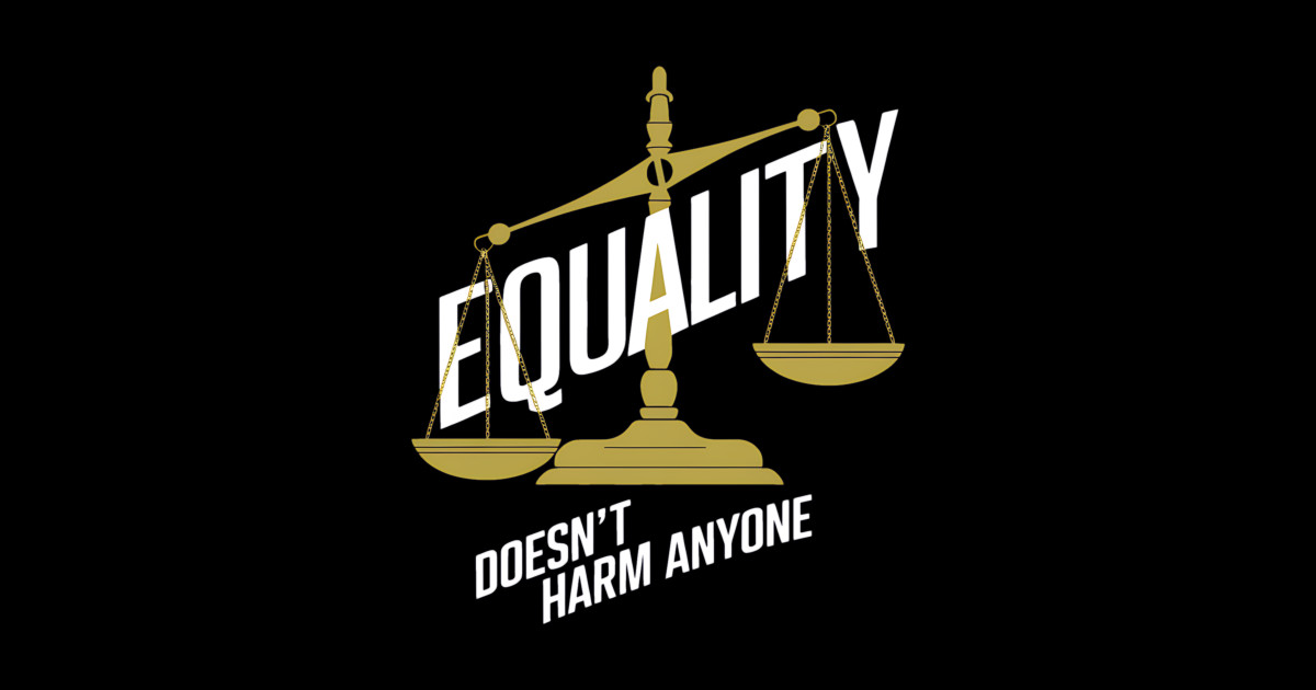 Equality Doesn't Harm Anyone Inspiring Diversity - Equality Doesnt Harm Anyone Inspiring ...