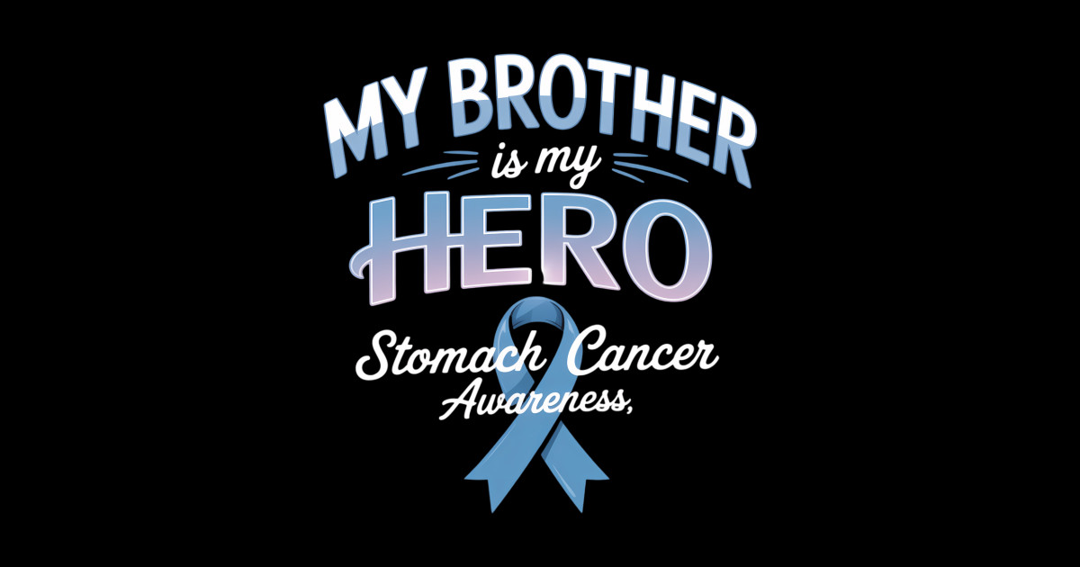 My Brother is my Hero Stomach Cancer Awareness - My Brother Is My Hero ...