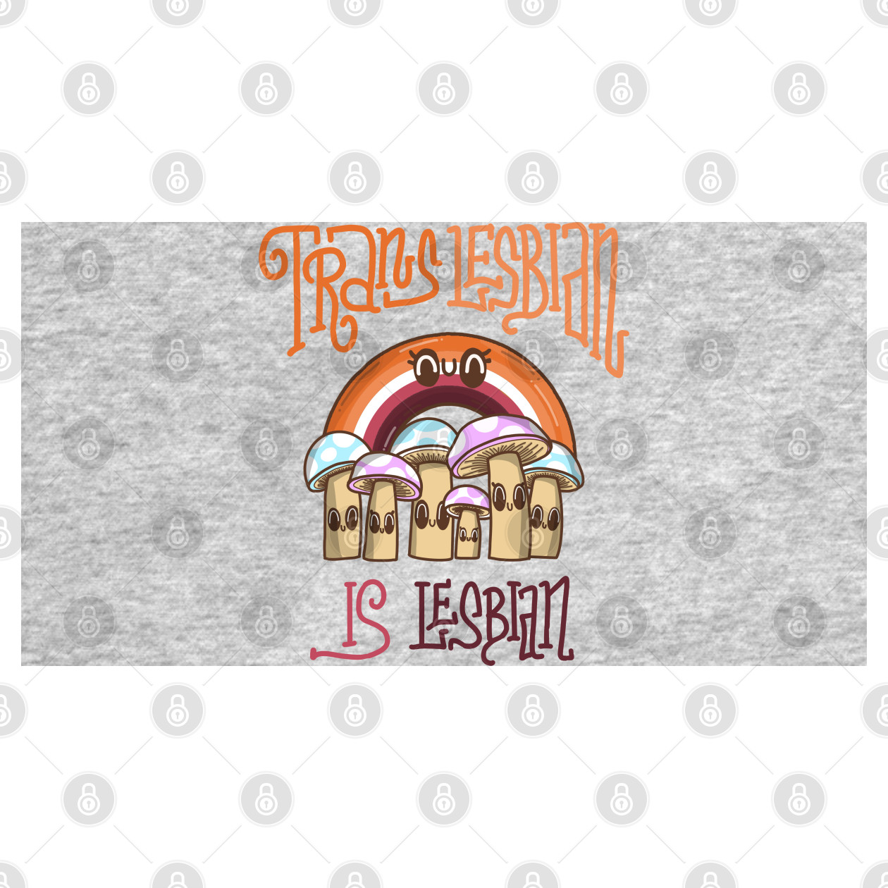 Trans lesbian is lesbian with rainbow and mushrooms - Lesbian - T-Shirt | TeePublic