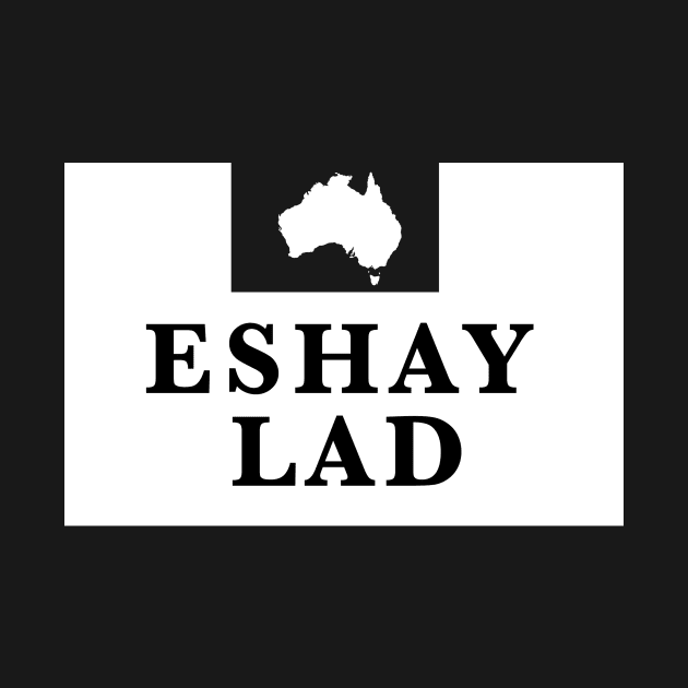 Eshay lad culture aussie australian bogan meme - Lad - T-Shirt | TeePublic