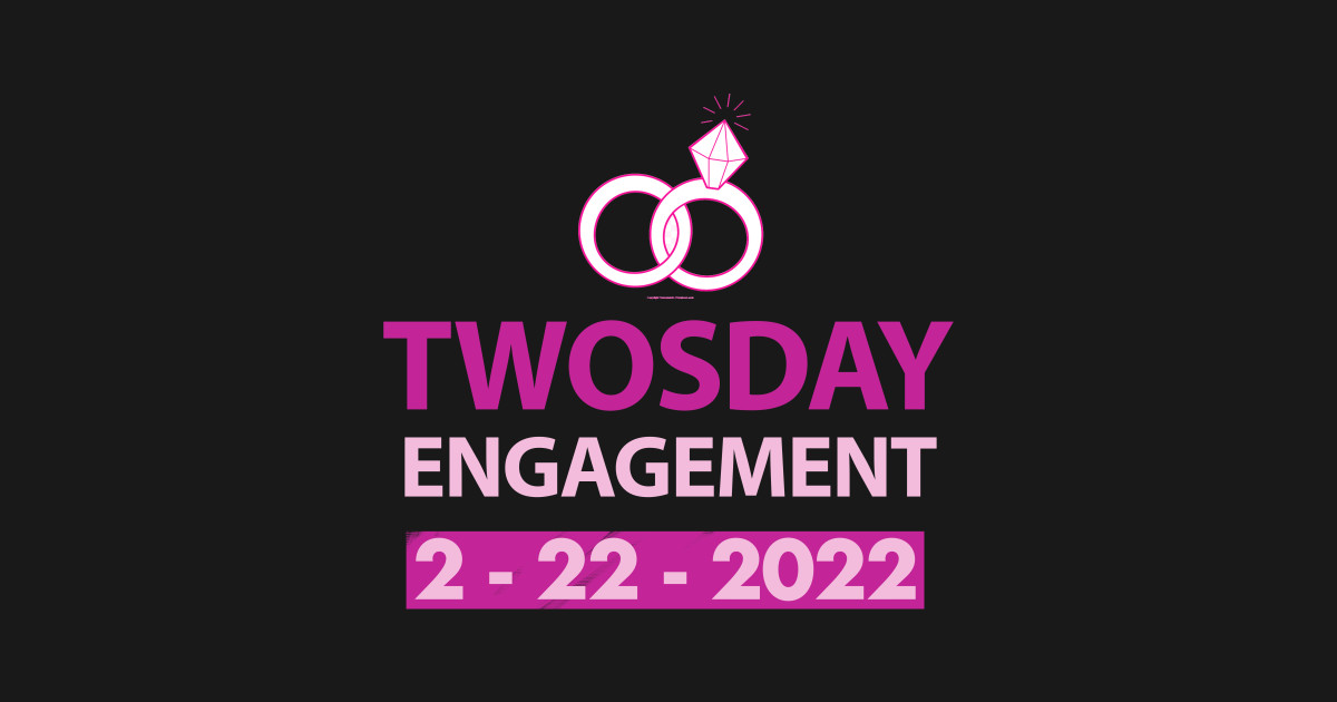 Twosday Engagement 2 February 2022 Engagement announcement Gift T-Shirt ...