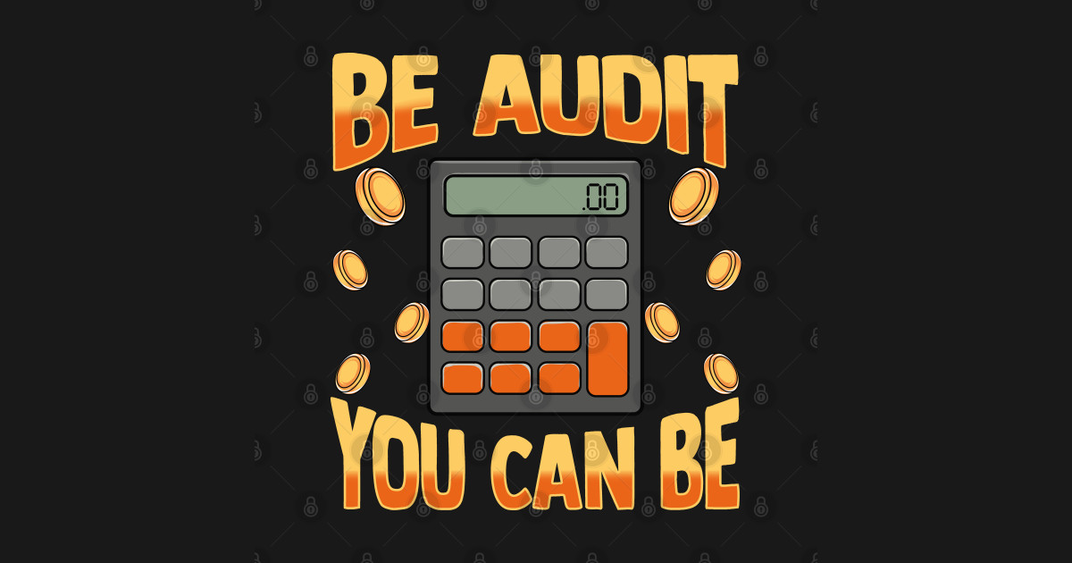 Be Audit You Can Be | Funny Auditor Gift Auditing Accounting - Auditor ...