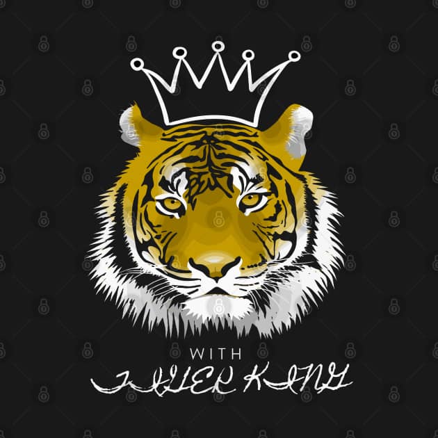 With king tiger - King Tiger - T-Shirt | TeePublic