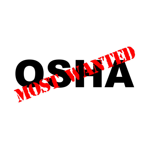 Funny construction OSHA most wanted - Construction Worker - T-Shirt ...