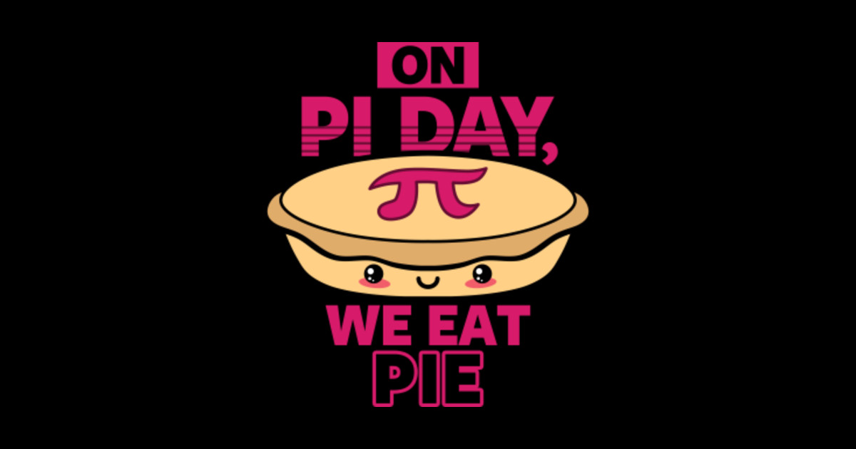 Pi Day Funny Cute Kawaii Pie Meme - Pi Day 2024 - Pin | TeePublic