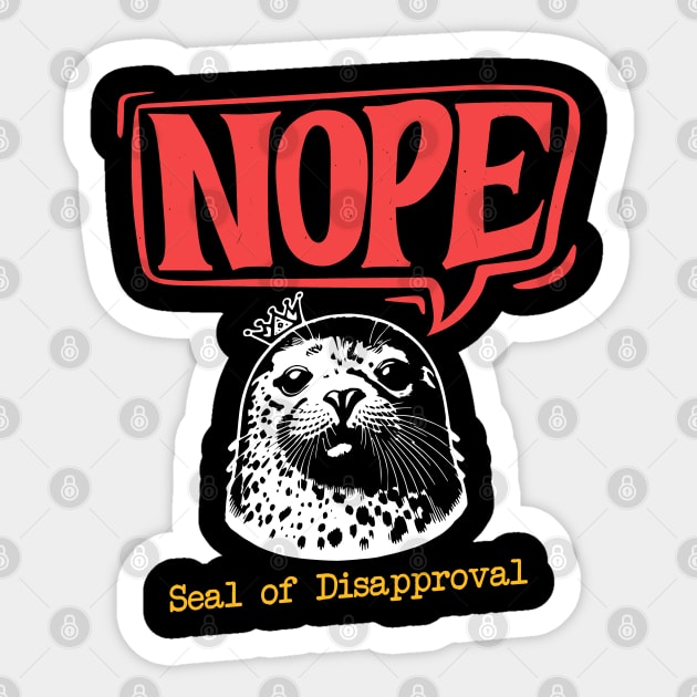 NOPE Seal Of Disapproval - Funny Quote - Sticker | TeePublic